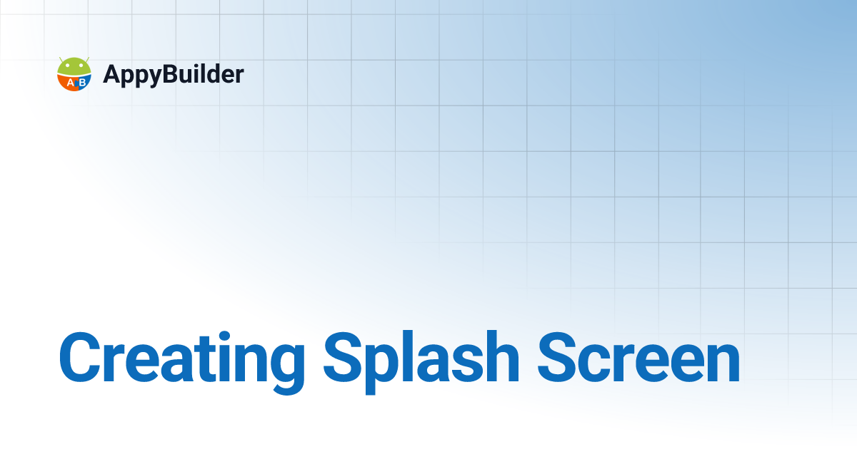 Creating Splash Screen | AppyBuilder