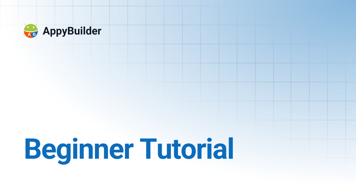 Beginner Tutorial | AppyBuilder