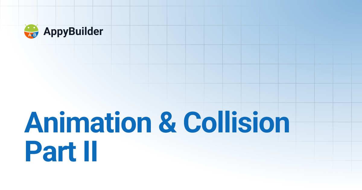 Animation & Collision Part II | AppyBuilder